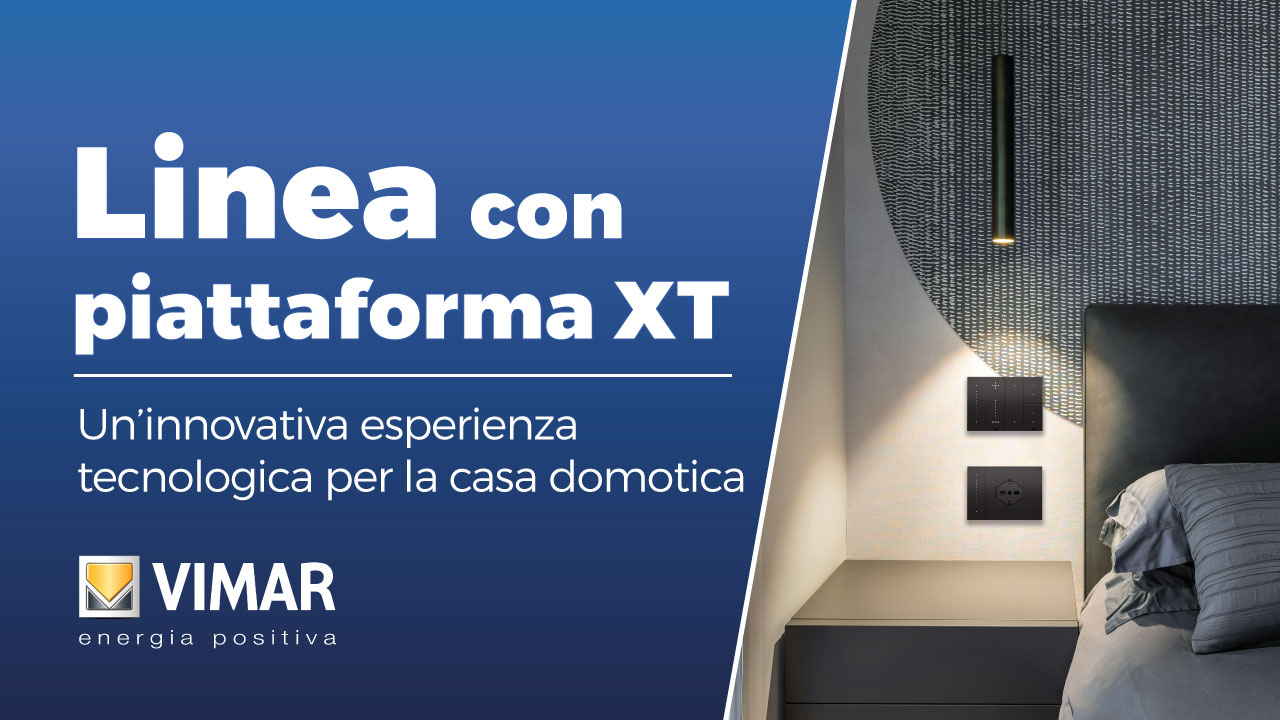 L’evoluzione domotica e tecnologica di Vimar: Linea con piattaforma XT ...